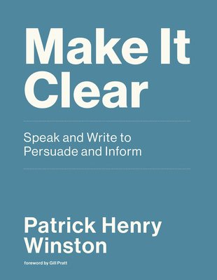 预售 Make it Clear : Speak and Write to Persuade and Inform