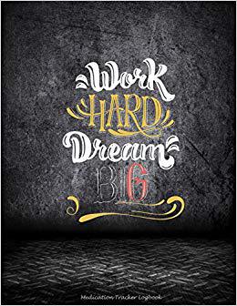 Work Hard Dream Big: Medication Tracker