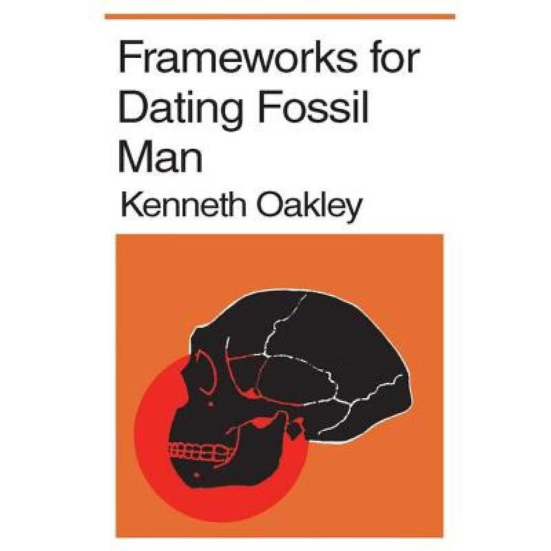 Frameworks for Dating Fossil Man