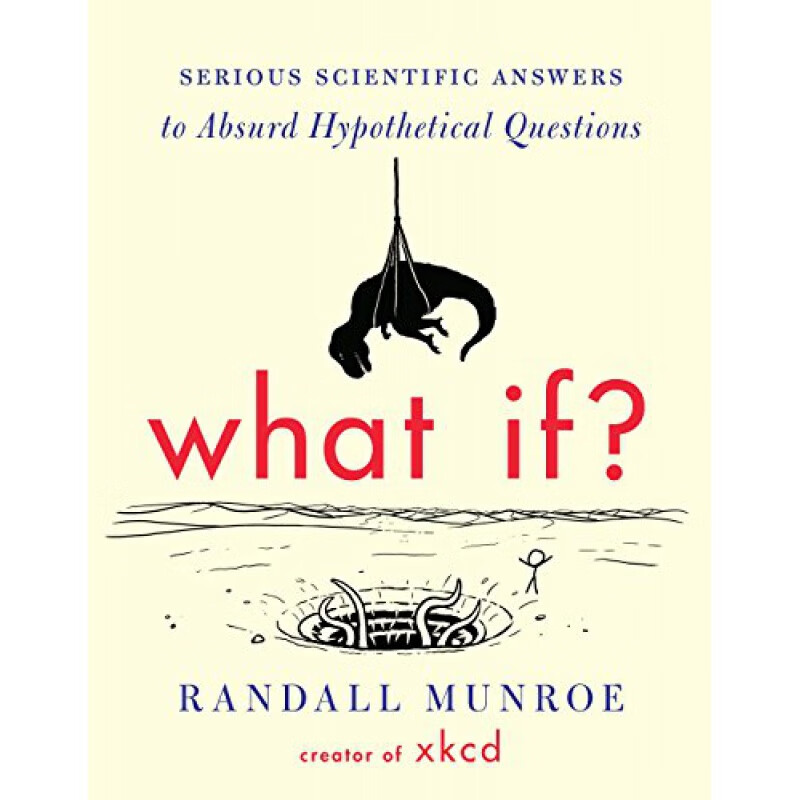 英文原版 What If? Serious Scientific Answers to Absurd Hypothetical Questions 假如 荒谬假设问题的科学回答