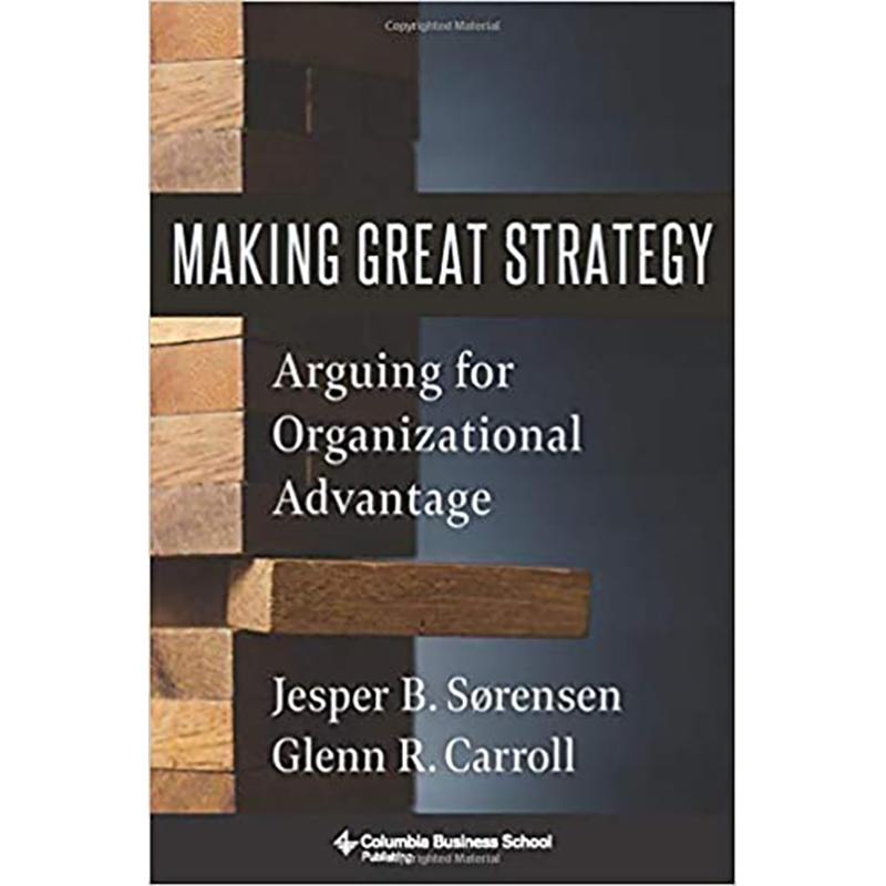 Making Great Strategy: Arguing for Organization