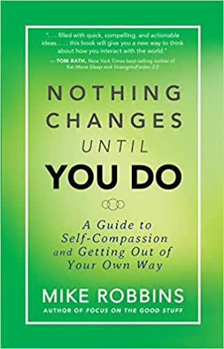 Nothing Changes Until You Do: A Guide to