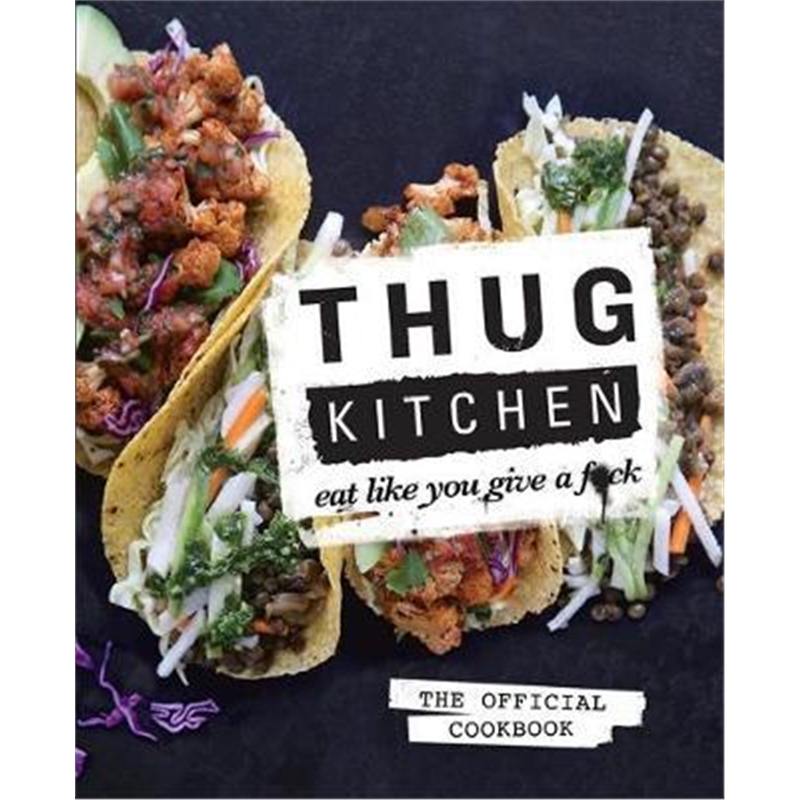 Thug Kitchen:Eat Like You Give a F**k