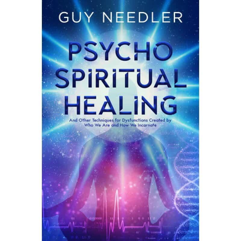 Psycho-Spiritual Healing: And Other Techniques for Dysfunctions Created by Who We Are and How ...