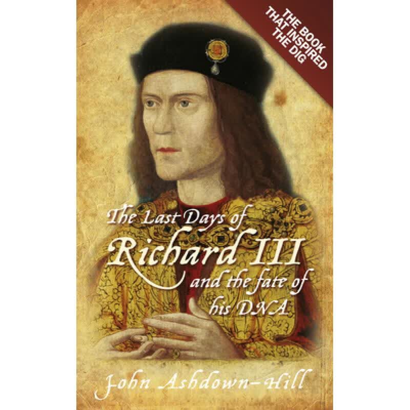 Last Days of Richard III and the fate of his...
