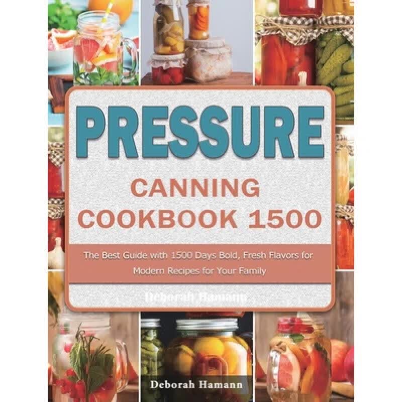 Pressure Canning Cookbook 1500: The Best Gui...