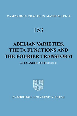 Abelian Varieties, Theta Functions and the Fourier Transform