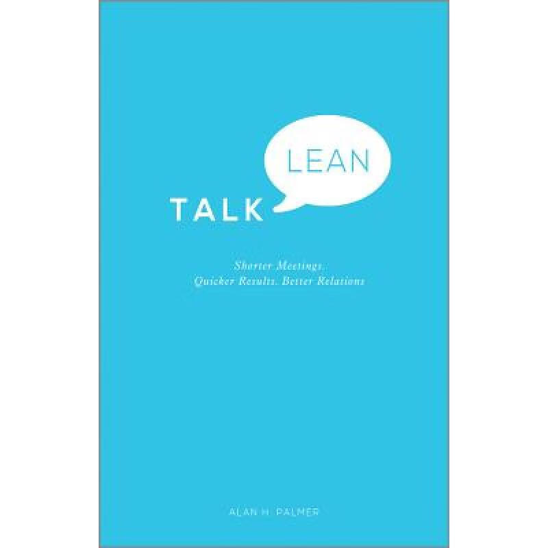 Talk Lean - Shorter Meetings. Quicker Results. Better Relations. [Wiley经管]