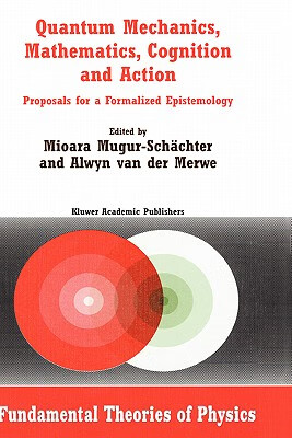 Quantum Mechanics, Mathematics, Cognition and Action