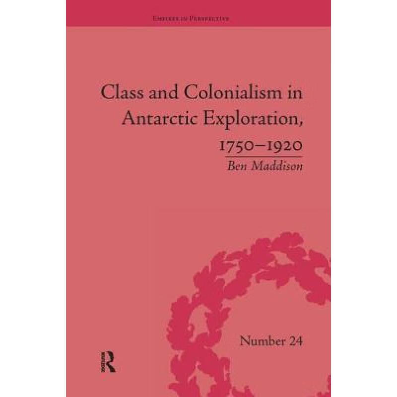 Class and Colonialism in Antarctic Exploration, 1750-1920