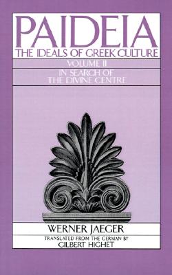 Paideia: The Ideals of Greek Culture: