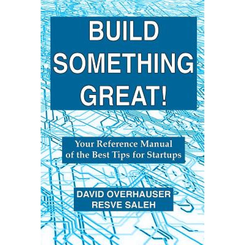 Build Something Great!: Your Reference Manua...