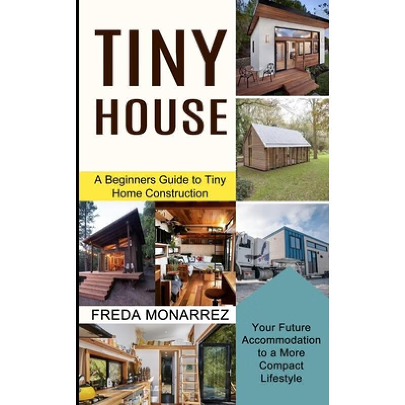 Tiny House Living: A Beginners Guide to Tiny...
