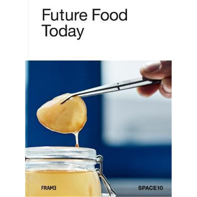 Future Food Today: Cookbook by SPACE10