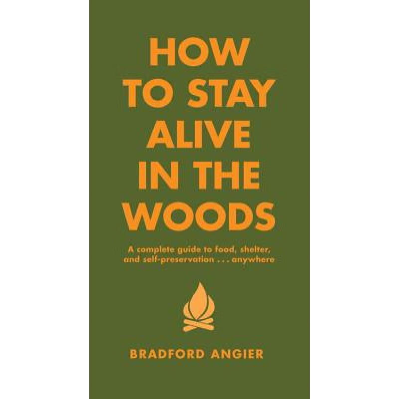 How to Stay Alive in the Woods: A Complete G...