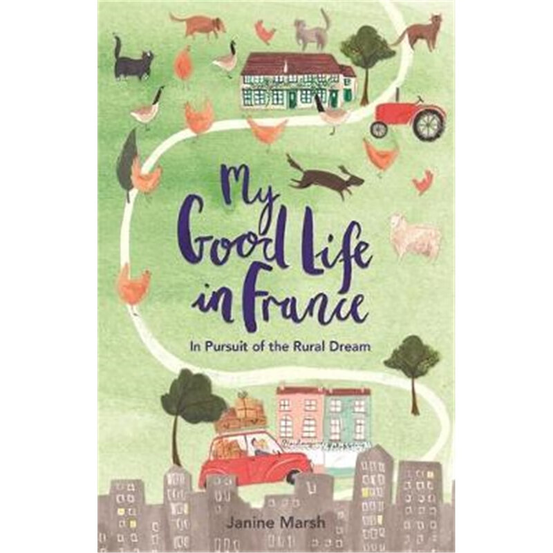 My Good Life in France:In Pursuit of the Rural