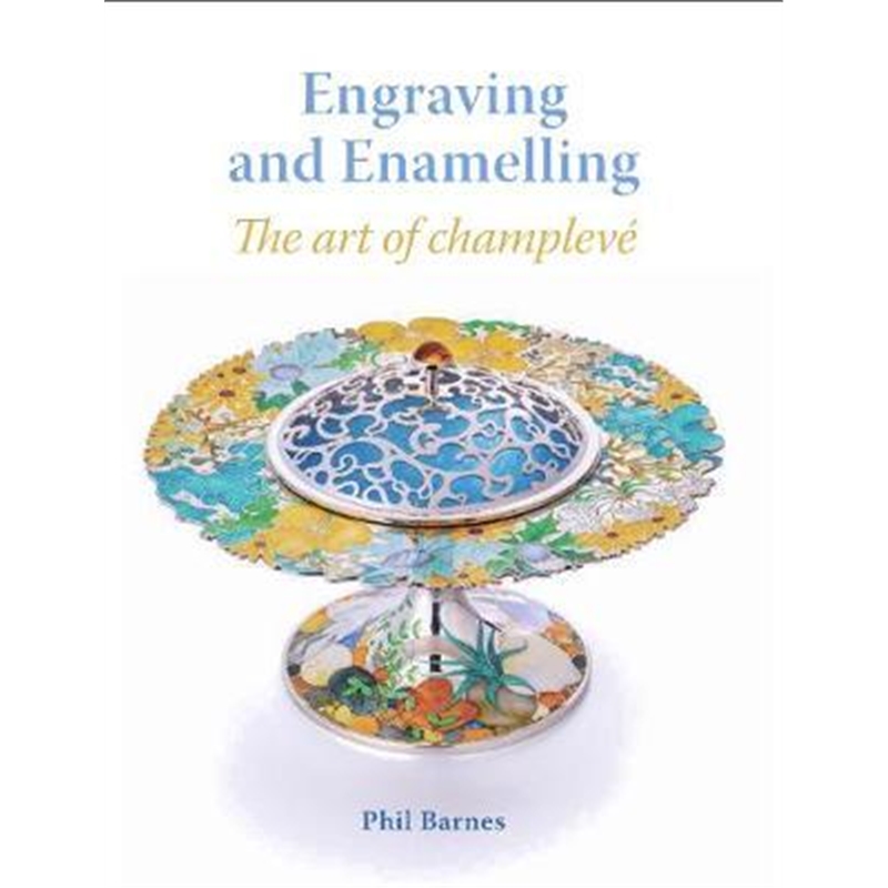 Engraving and Enamelling:The art of champleve