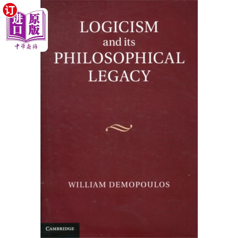 海外直订Logicism and its Philosophical Legacy 逻辑主义及其哲学遗产