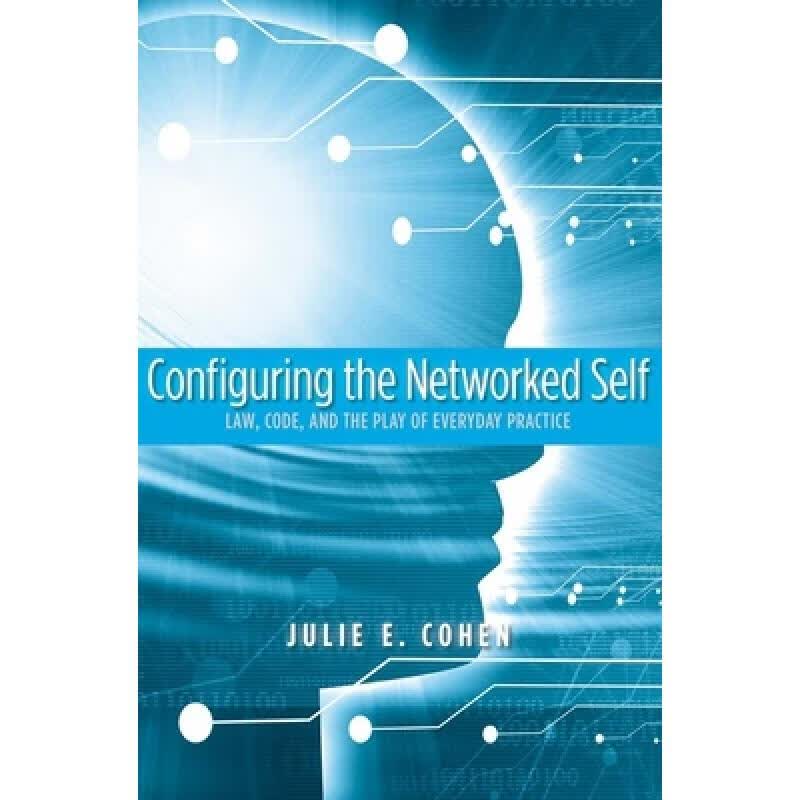 Configuring the Networked Self: Law, Code, a...