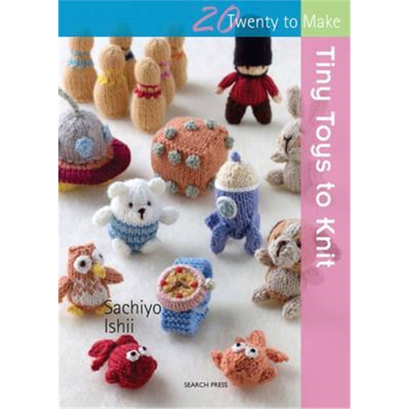 20 to Knit: Tiny Toys to Knit
