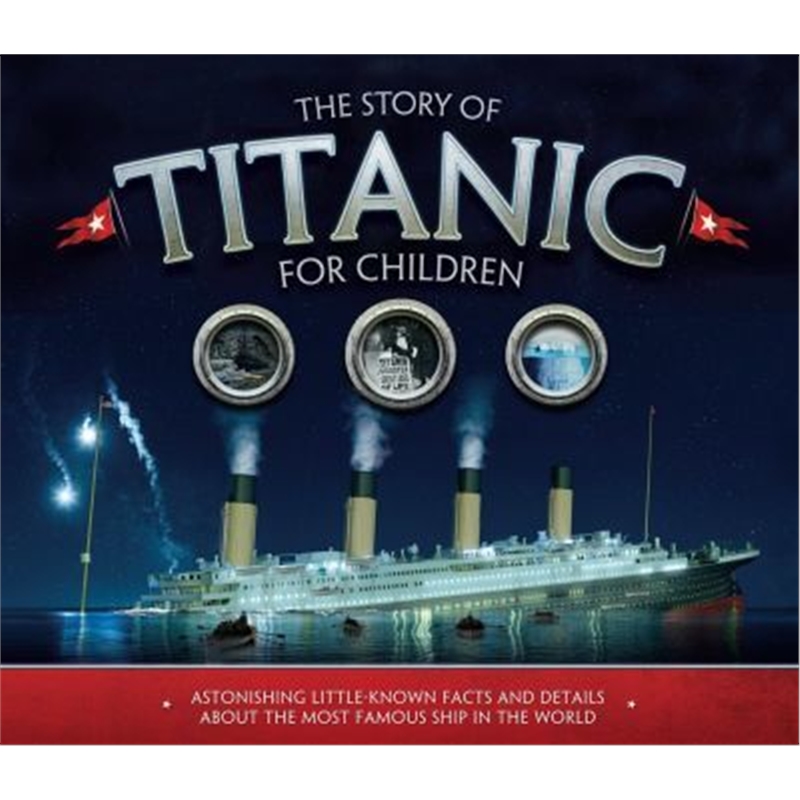 The Story of the Titanic for Children:Astonish