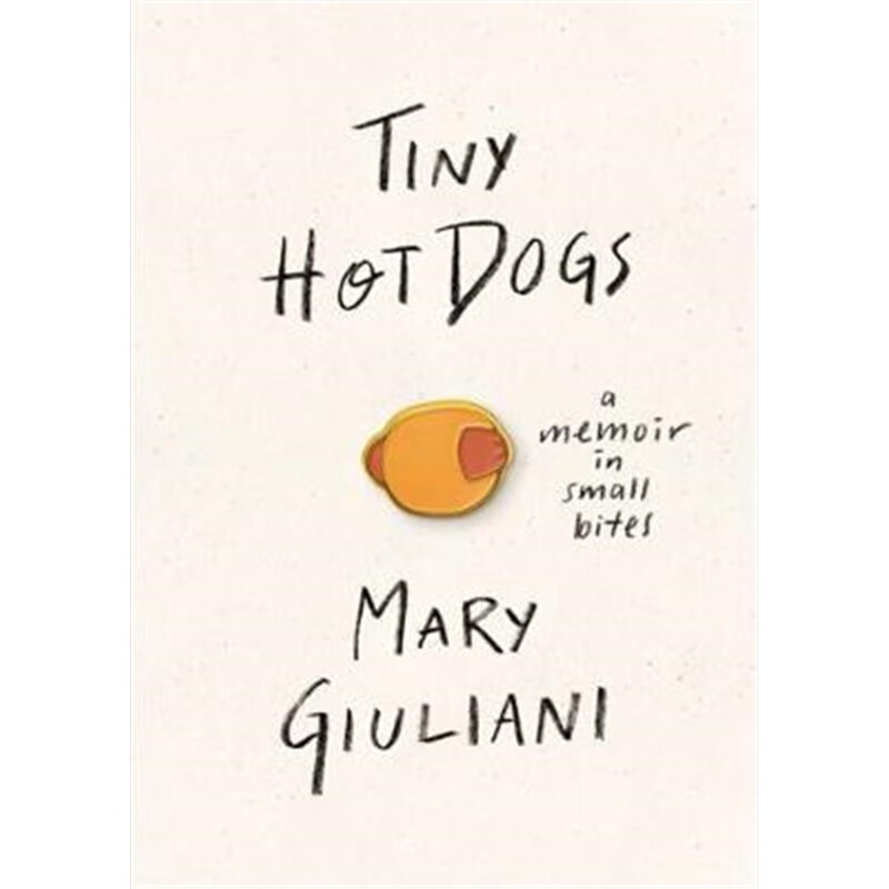 Tiny Hot Dogs:A Memoir in Small Bites