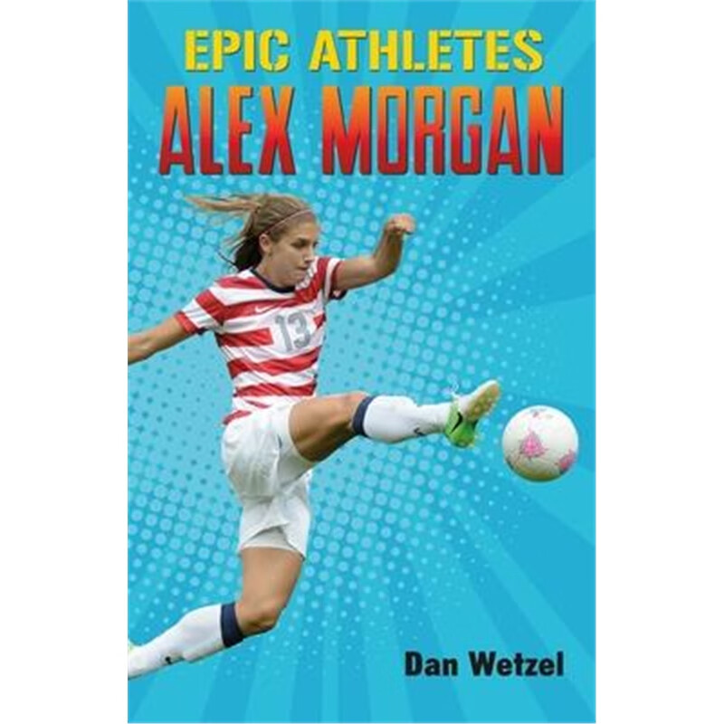 Epic Athletes:Alex Morgan