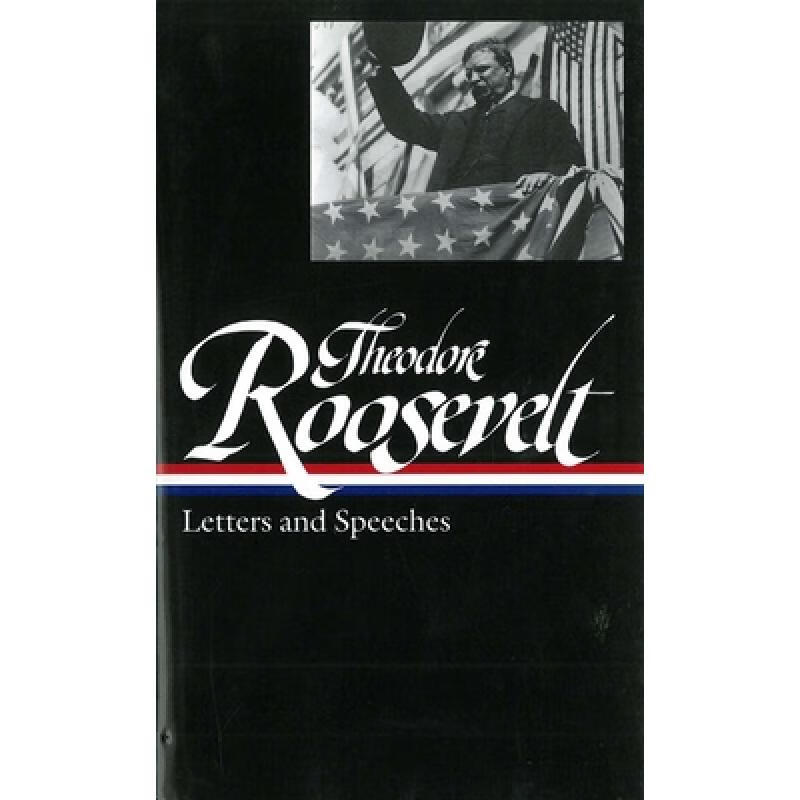 Theodore Roosevelt: Letters and Speeches (Lo...