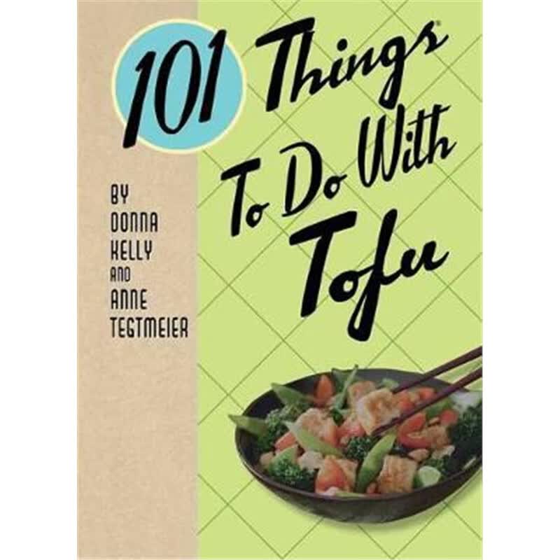 101 Things to Do with Tofu