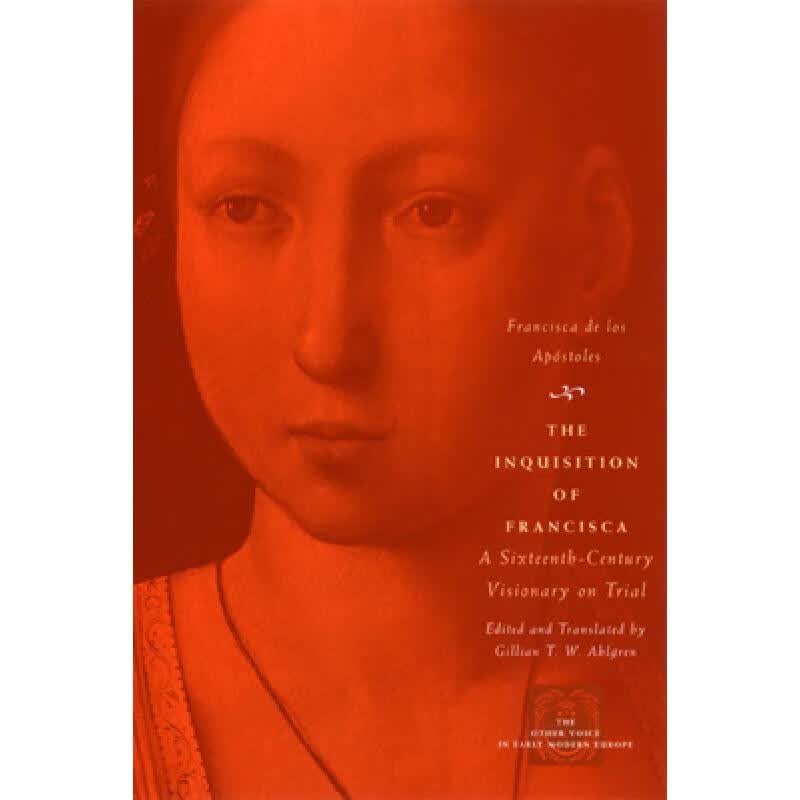 The Inquisition of Francisca: A Sixteenth-Ce...