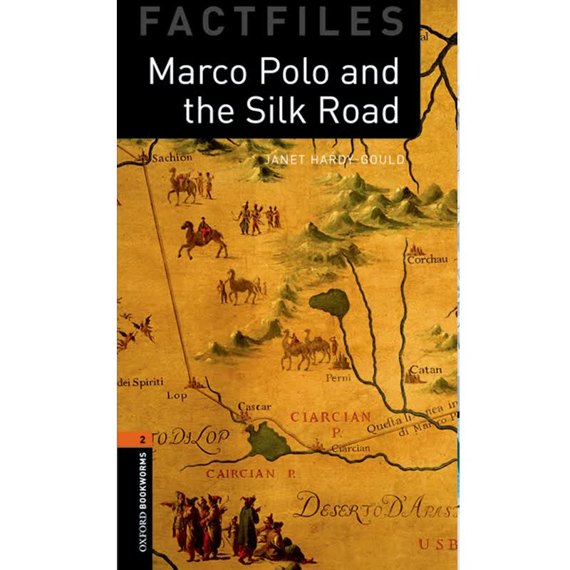 Oxford Bookworms Library Factfiles: Level 2: Marco Polo and the Silk Road 2级：马可·波罗与丝绸之路(英文原版)
