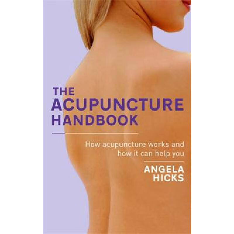 The Acupuncture Handbook: How Acupuncture Wo...