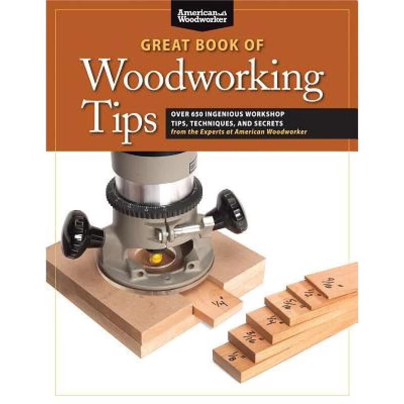 Great Book of Woodworking Tips: Over 650 Ing...