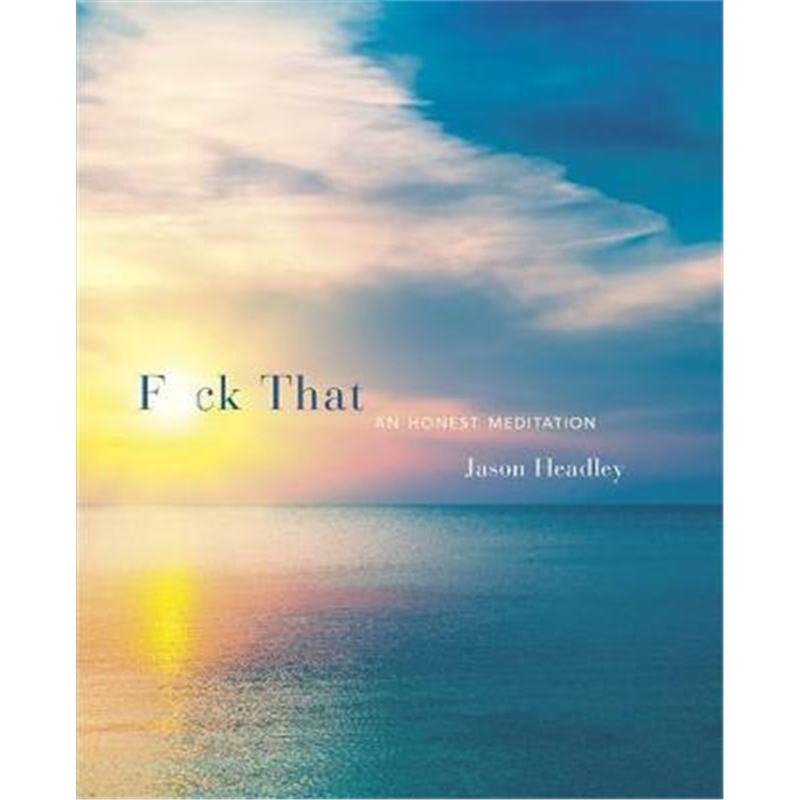 F*ck That:An Honest Meditation