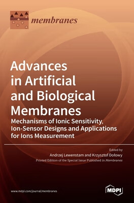 Advances in Artificial and Biological Membranes: Mechanisms of Ionic Sensitivity,