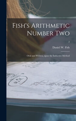 Fish’s Arithmetic Number Two: Oral and Written, Upon the Inductive Method; 2
