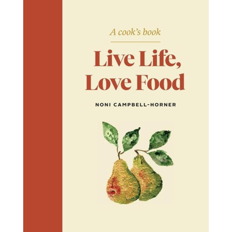 Live Life, Love Food: A Cook's Book