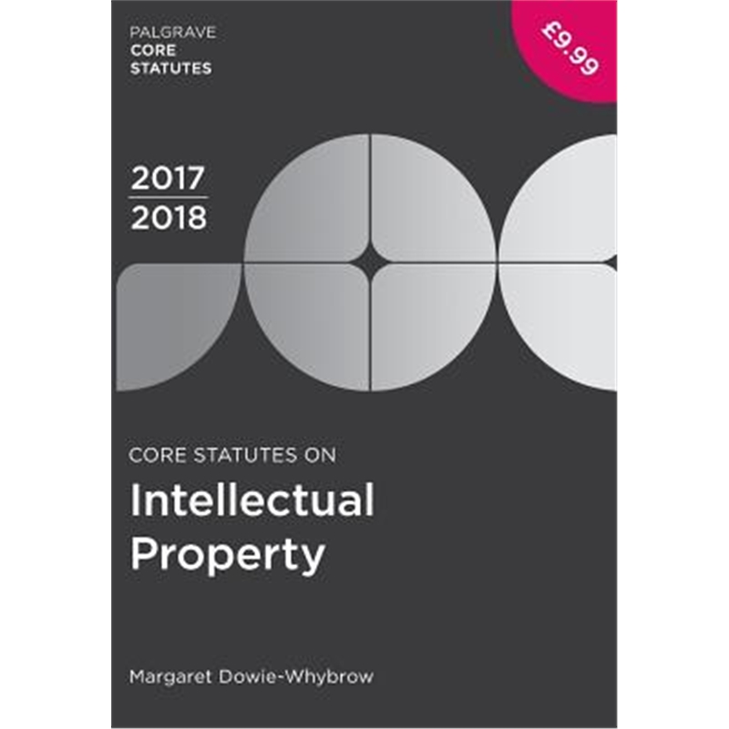 Core Statutes on Intellectual Property 2017-18