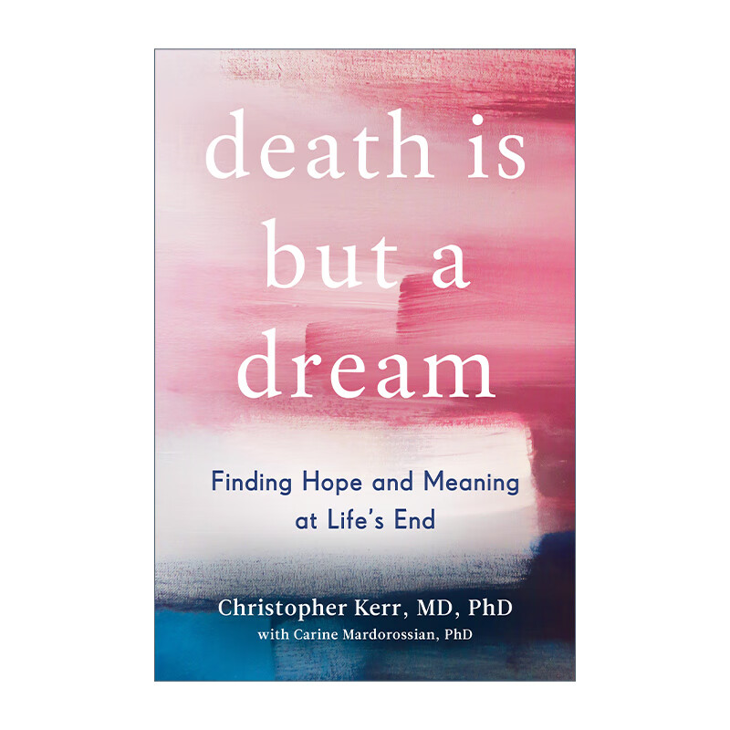 Death Is But a Dream 英文原版 在生命尽头拥抱你 临终关怀医生手记 Christopher Kerr 精装 英文版 进口英语原版书籍