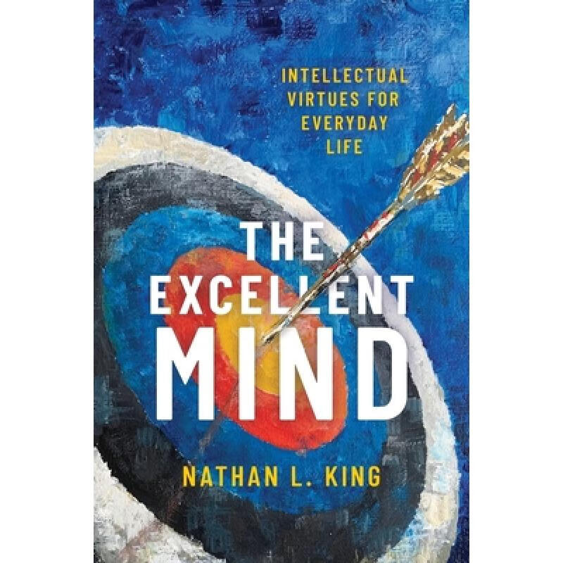 The Excellent Mind: Intellectual Virtues for...