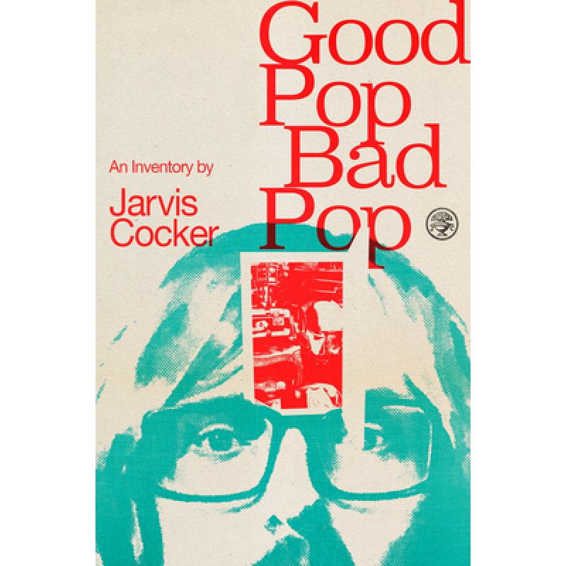 Good Pop, Bad Pop: The revealing and origina...