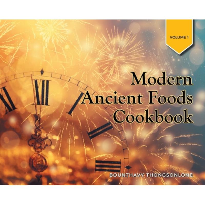 Modern Ancient Foods Cookbook