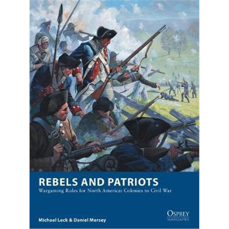 Rebels and Patriots:Wargaming Rules for North