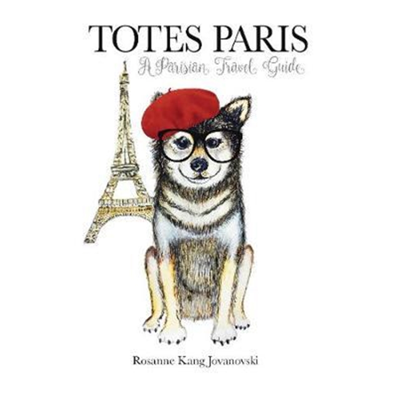 Totes Paris:A Dog's Travel Guide