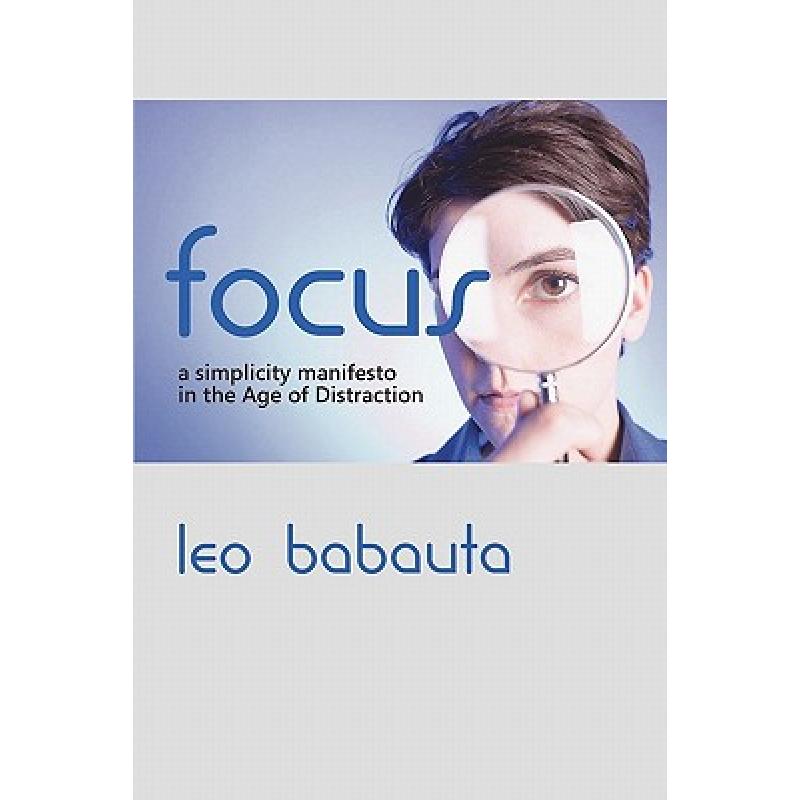Focus: A Simplicity Manifesto in the Age of Distraction