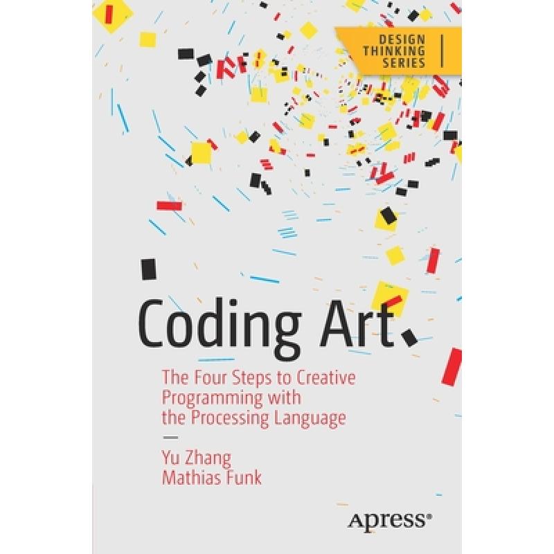 Coding Art : The Four Steps to Creative Prog...