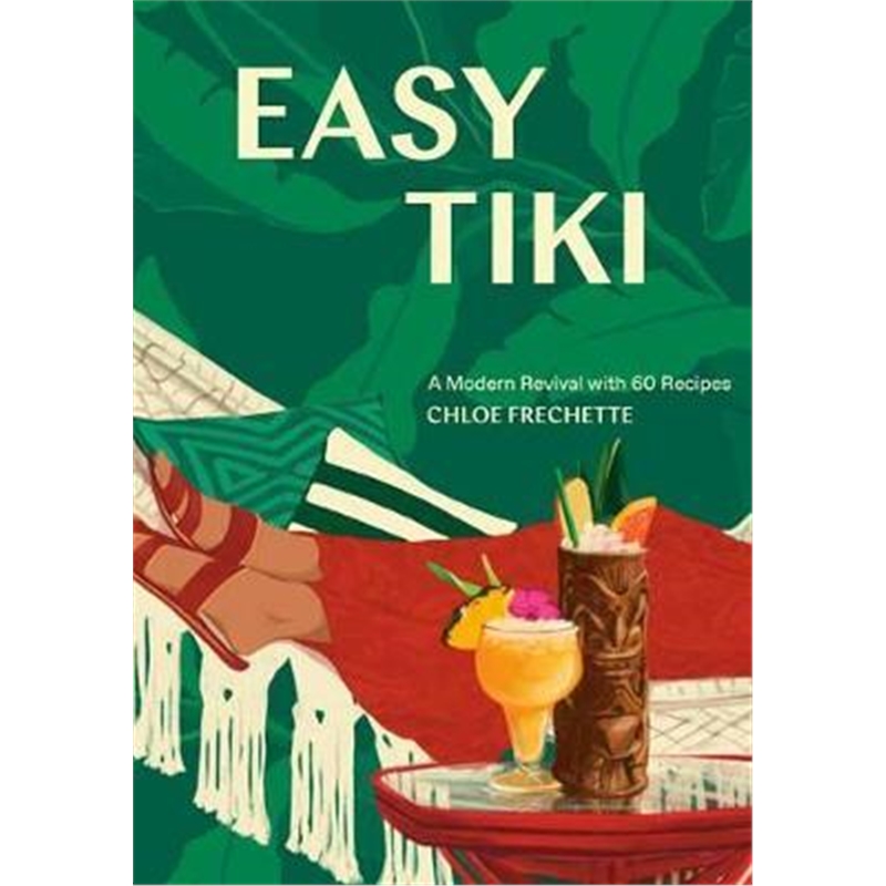 Easy Tiki:A Modern Revival with 60 Recipes