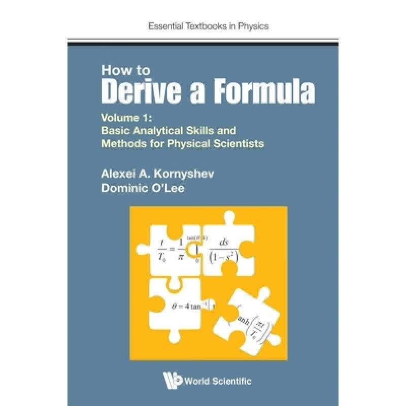 How to Derive a Formula - Volume 1: Basic Analytical Skills and Methods for Physical Scientists