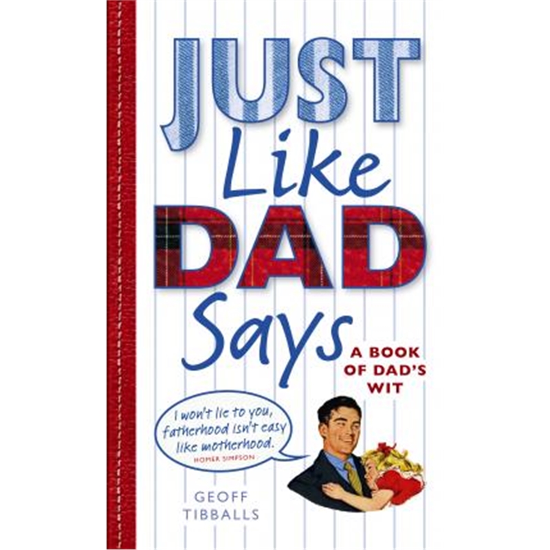 Just Like Dad Says:A Book of Dad's Wit