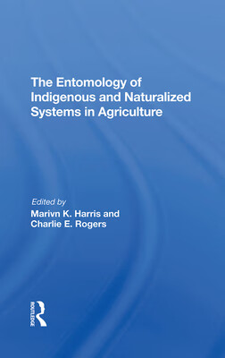 The Entomology Of Indigenous And Naturalized Systems In Agriculture